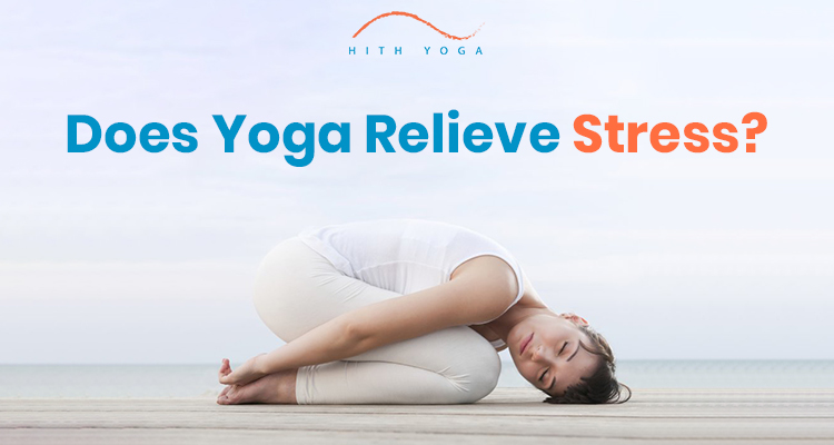 Yoga For Stress Does Yoga Relieve Stress Hith Yoga Yoga For Stress Does Yoga Relieve Stress Hith Yoga